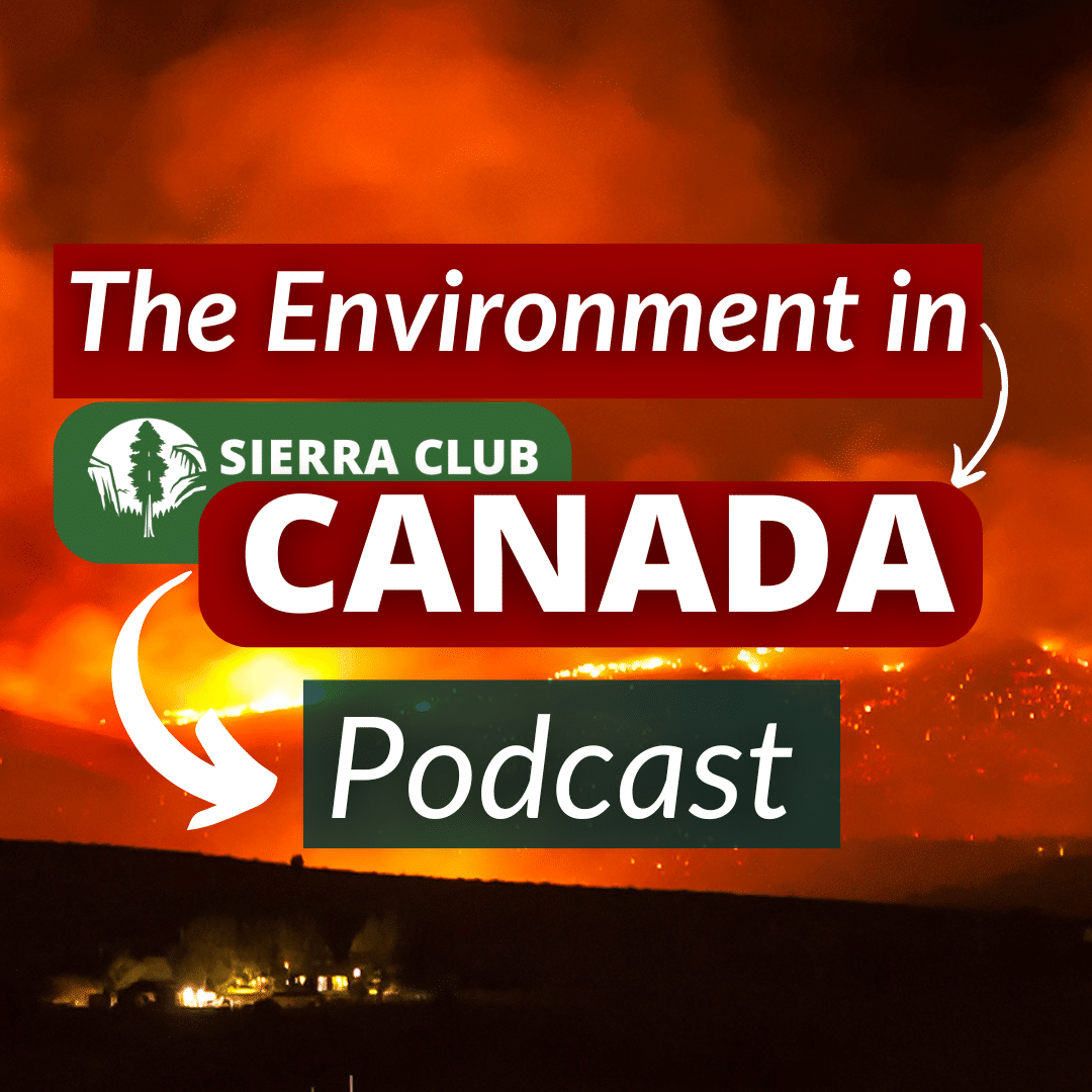 Environment Canada Podcast - Sierra Club Canada | Sierra Club Canada
